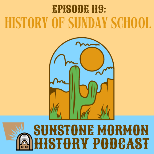 Episode 119: History of Mormon Sunday School - Sunstone